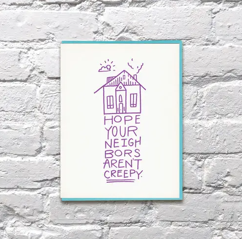 Creepy Neighbors New Home Greeting Card | Spruce Interiors & Gifts